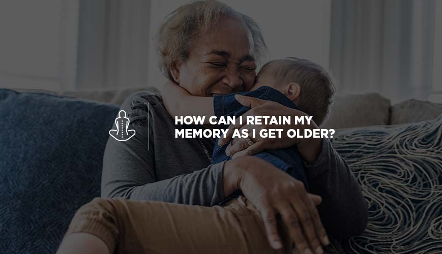 How Can I Retain My Memory as I Get Older?